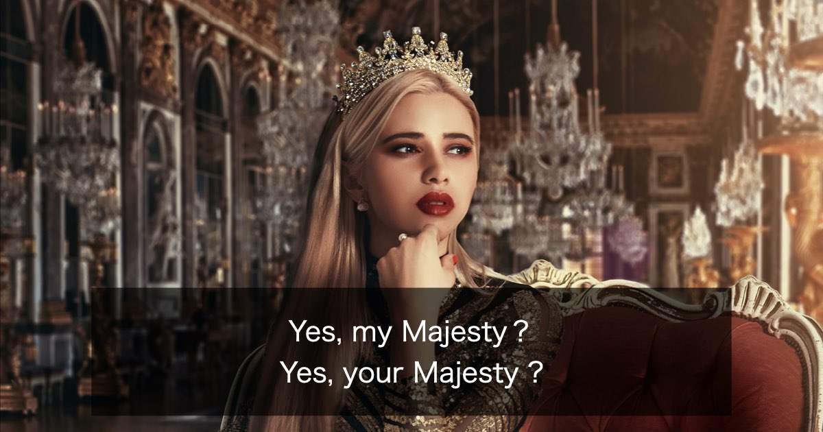 Yes My Lord My Yes Your Majesty Your 